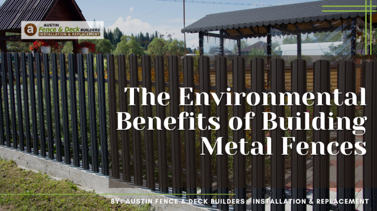 The Environmental Benefits of Building Metal Fences